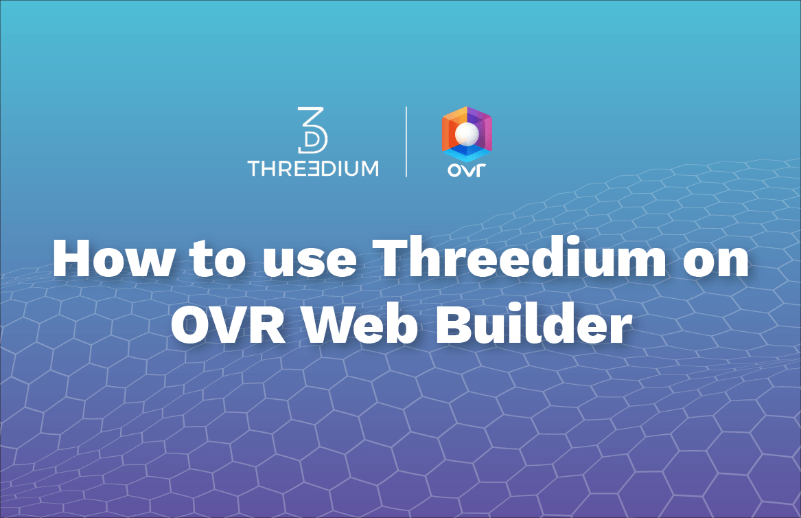 How to use the Threedium feature on OVR Web Builder - Blog how-to-use ...