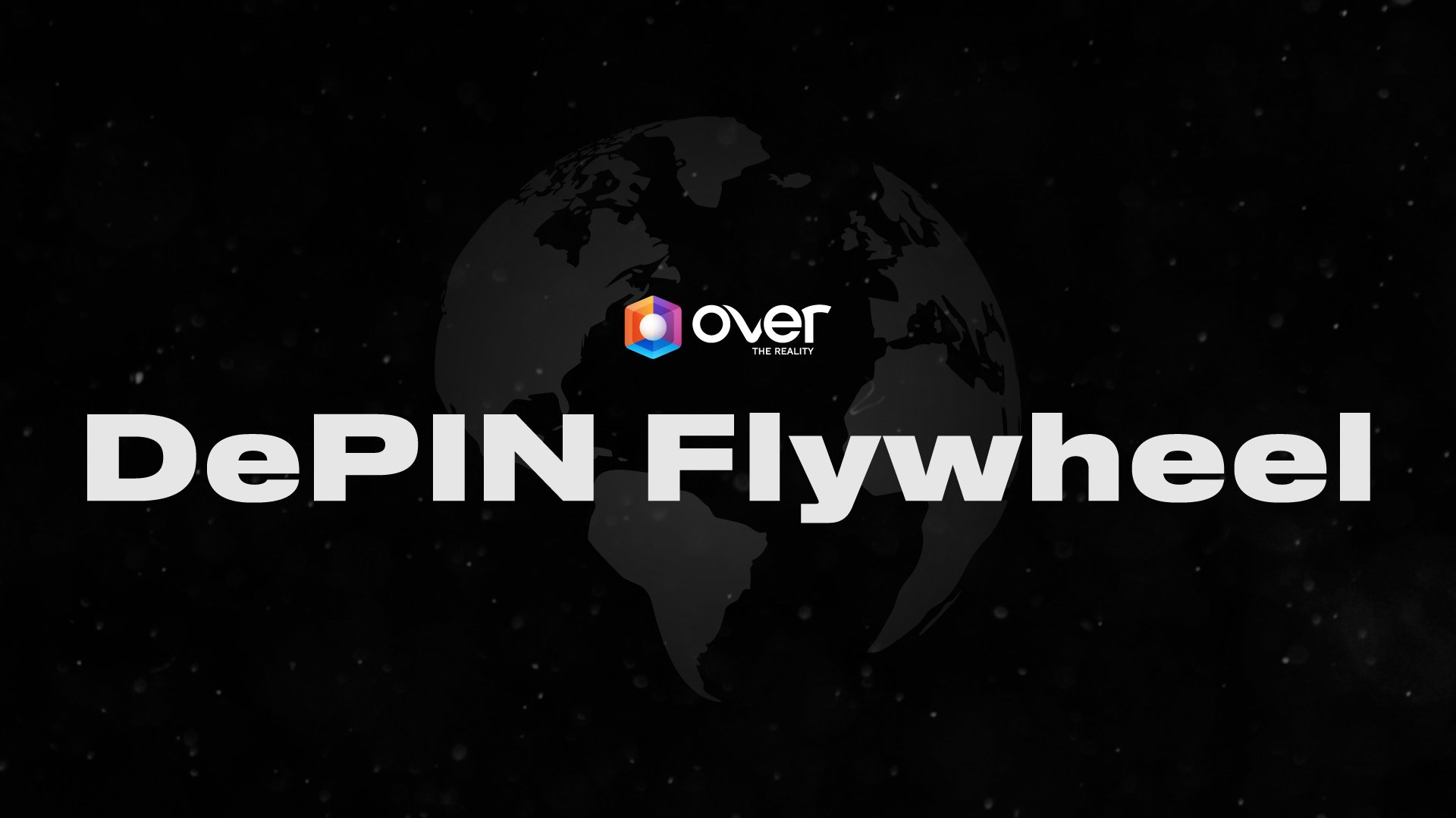 OVER DePIN Flywheel: Bridging Web2 and Web3 for Sustainable Growth ...