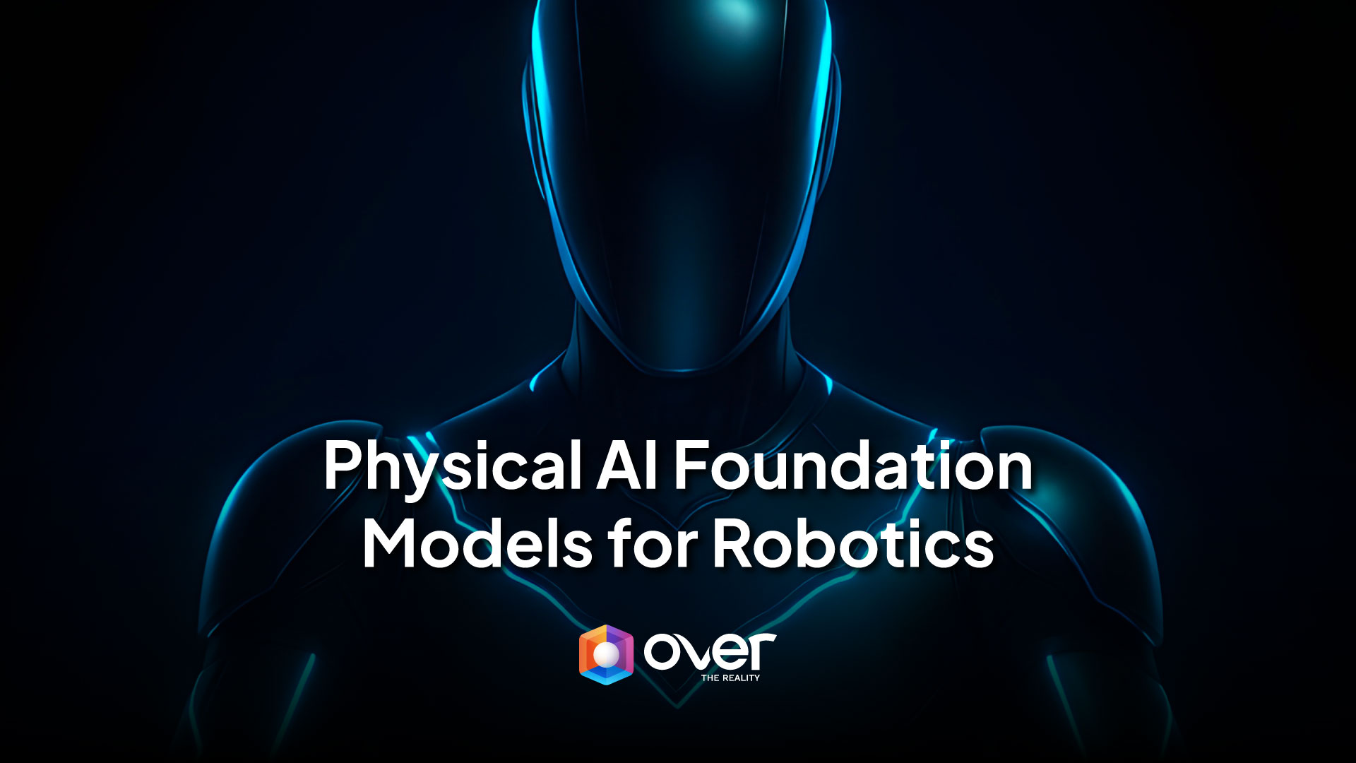 The Brains Behind the Bots: A Guide to Physical AI Models in Robotics ...